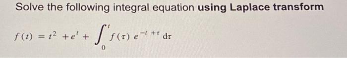 Solve the following integral equation using Laplace | Chegg.com