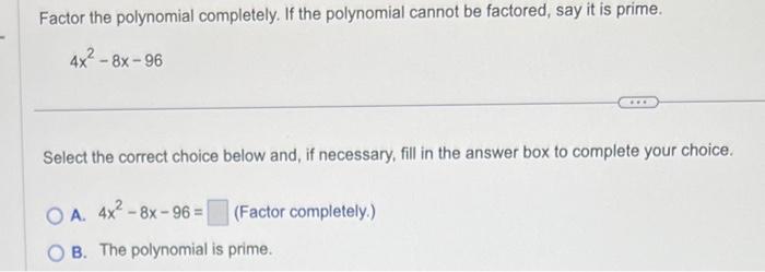 Solved Factor the polynomial completely. If the polynomial | Chegg.com