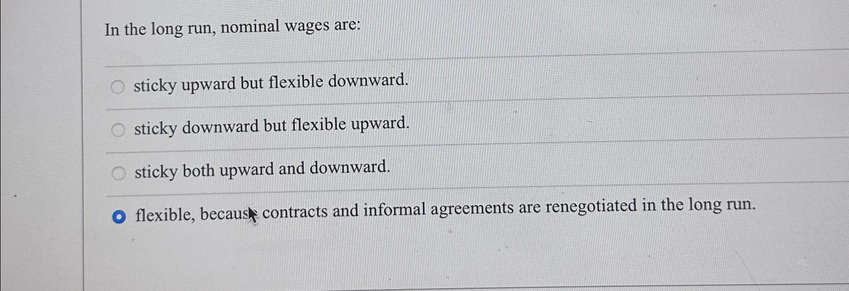 Solved In the long run, nominal wages are:sticky upward but | Chegg.com
