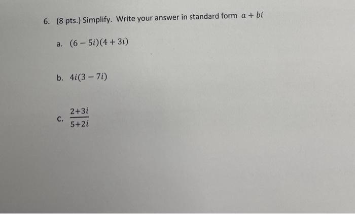Solved 6. (8 pts.) Simplify. Write your answer in standard | Chegg.com