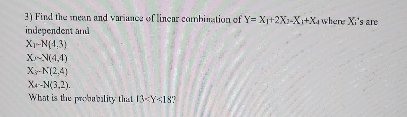 Solved 3) Find the mean and variance of linear combination | Chegg.com