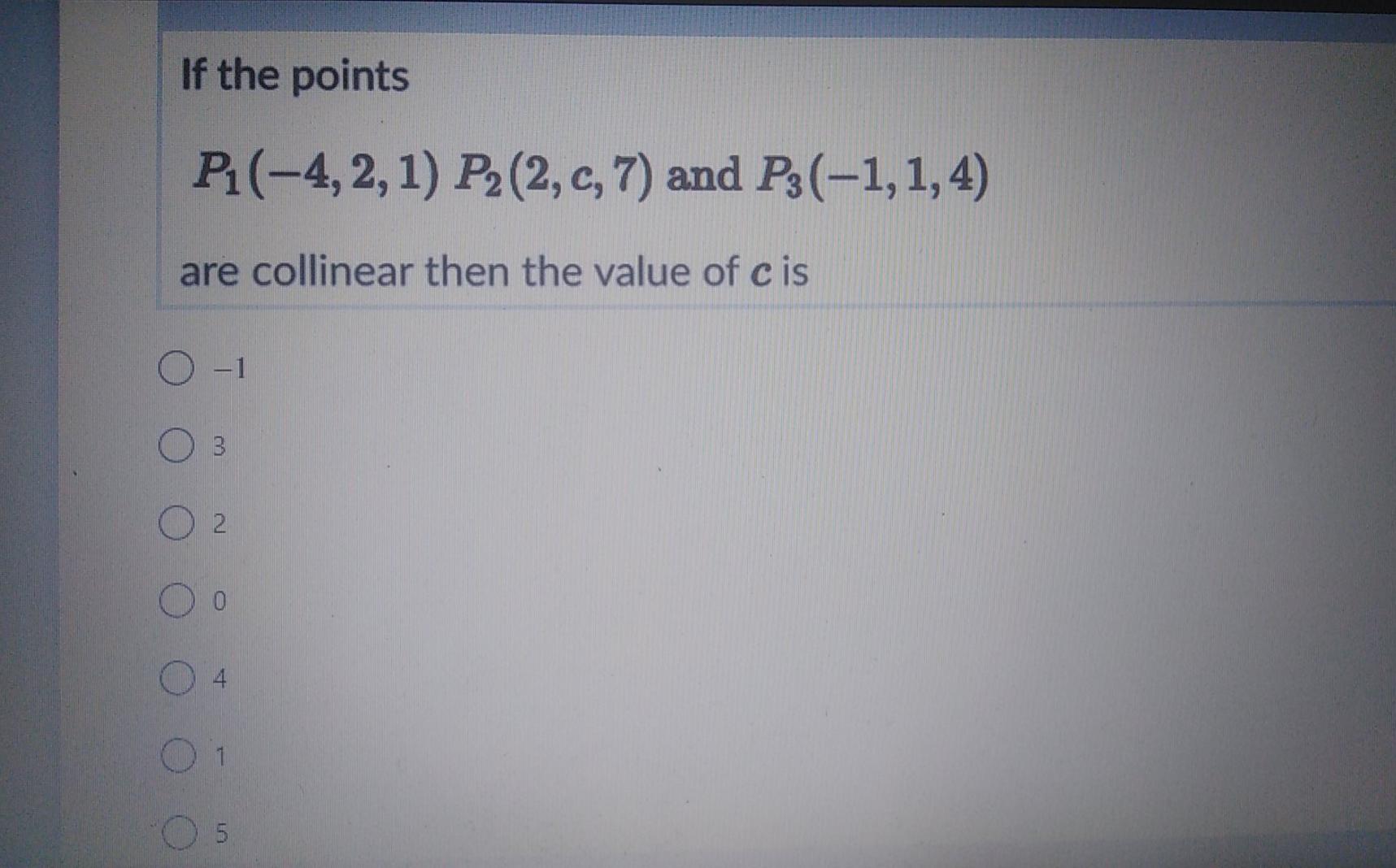 Solved If the points P1(-4,2,1) P2(2,c, 7) and Ps(-1,1,4) | Chegg.com