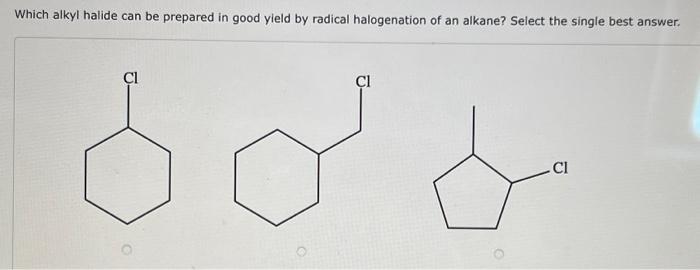 Solved Which alkyl halide can be prepared in good yield by | Chegg.com