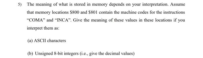 Solved 5) The meaning of what is stored in memory depends on | Chegg.com