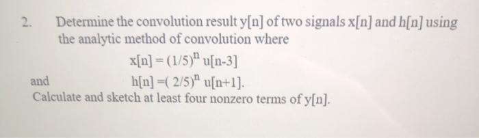 Solved 2. . Determine the convolution result y[n] of two | Chegg.com