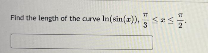 Solved Find the length of the curve ln(sin(x)),3π≤x≤2π. | Chegg.com