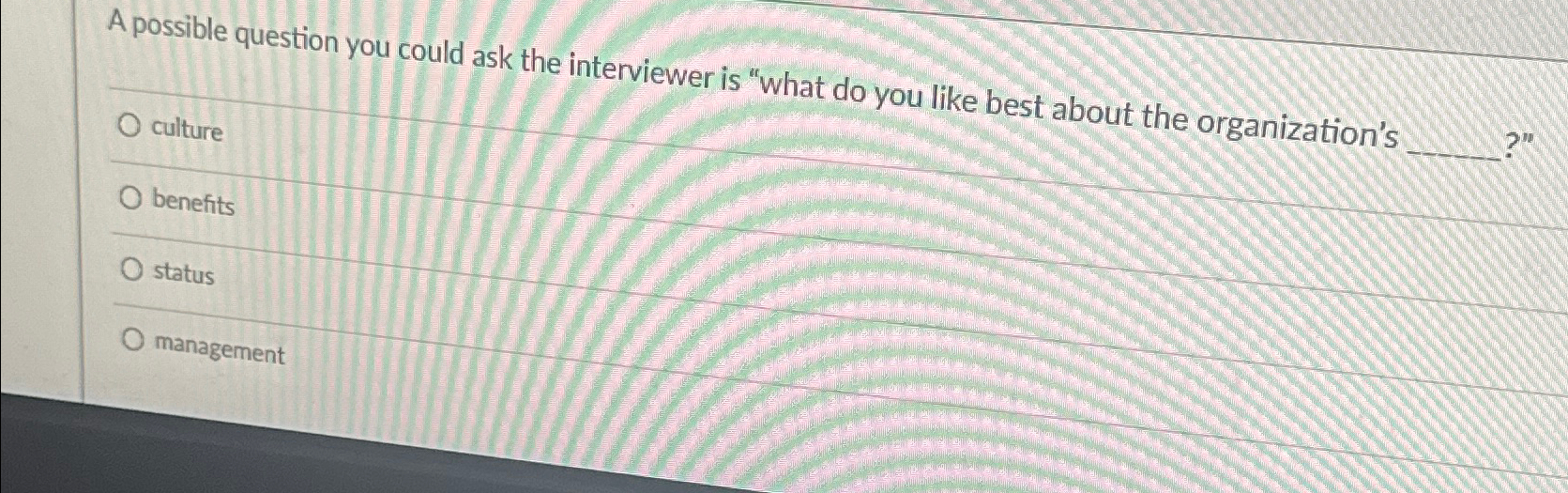 Solved A possible question you could ask the interviewer is | Chegg.com