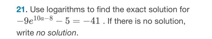Solved 21. Use logarithms to find the exact solution for | Chegg.com