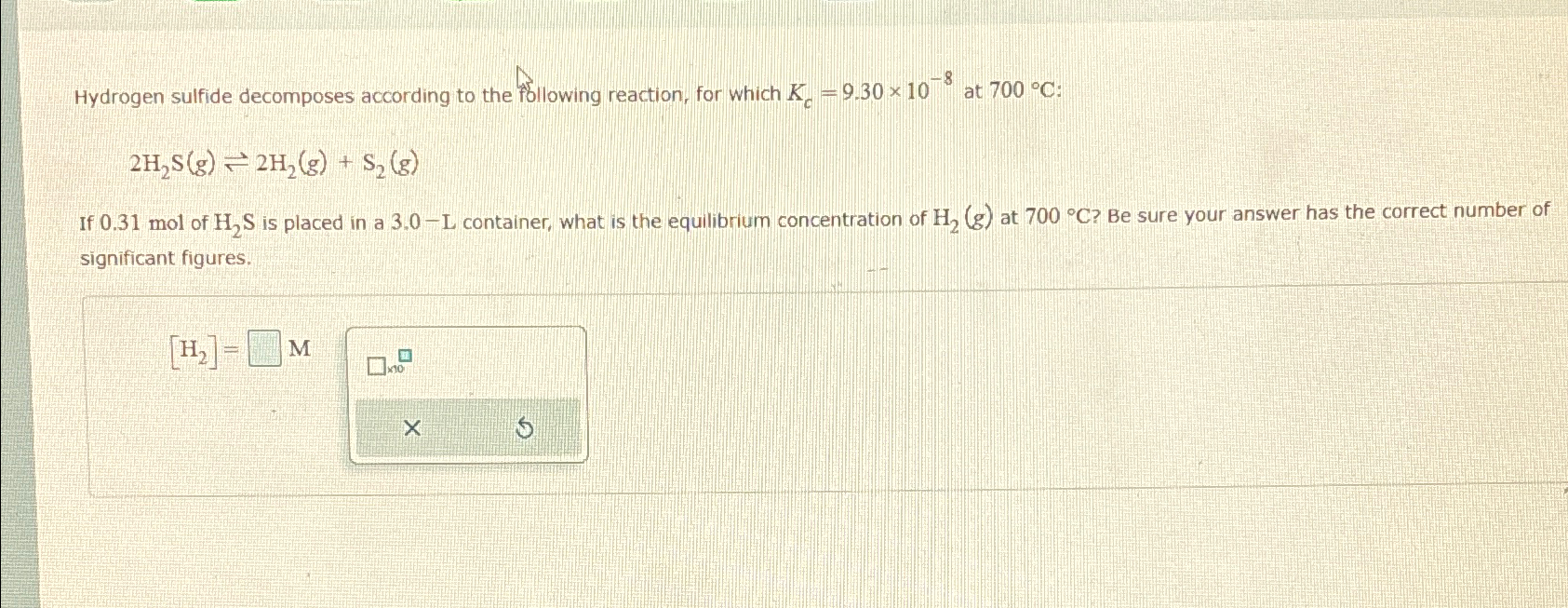 Solved Hydrogen sulfide decomposes according to the | Chegg.com