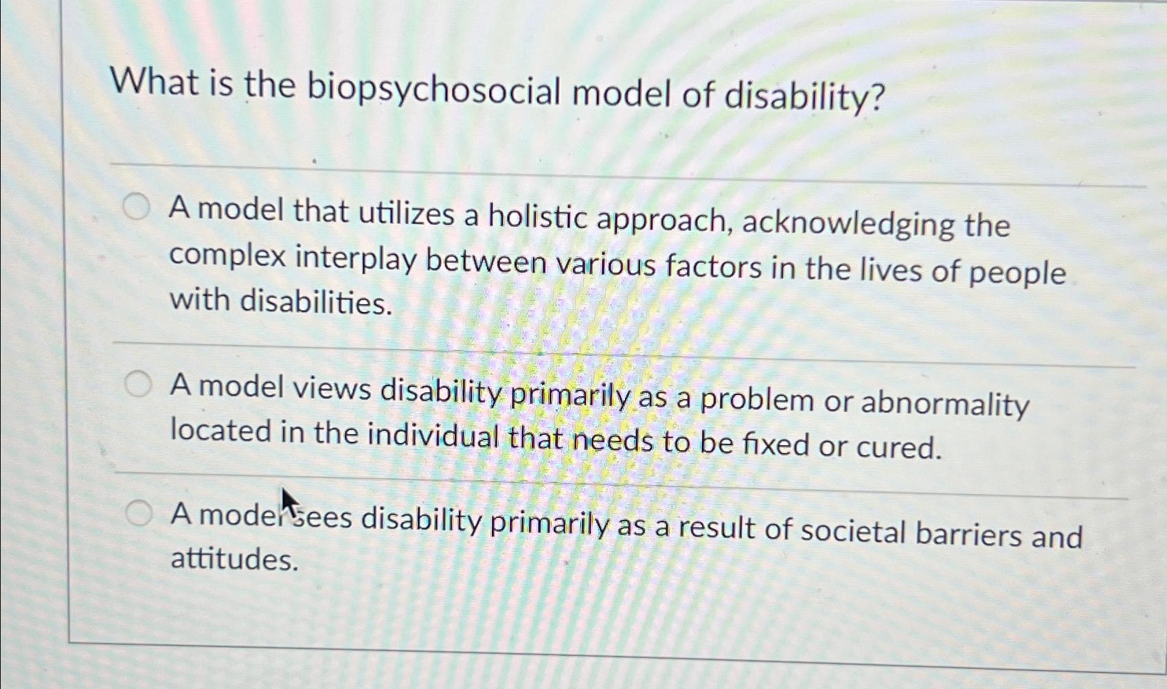 Solved What is the biopsychosocial model of disability?A | Chegg.com
