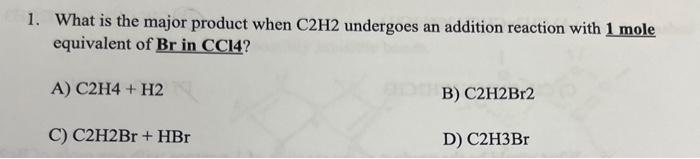 Solved 1. What is the major product when C2H2 undergoes an | Chegg.com