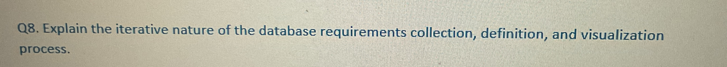 Solved Q8. ﻿Explain the iterative nature of the database | Chegg.com
