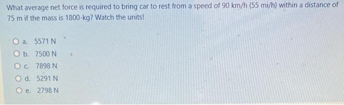 Solved What average net force is required to bring car to | Chegg.com