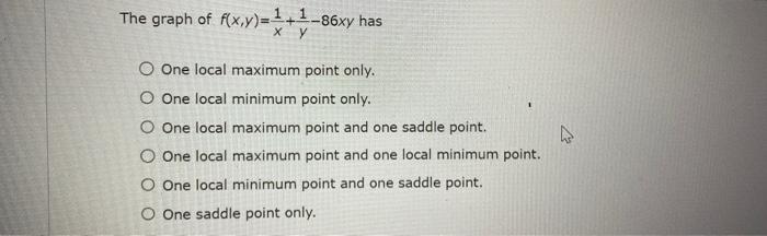 Solved The graph of f(x,y)=x1+y1−86xy has One local maximum | Chegg.com