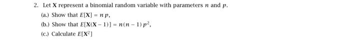 Solved 2. Let X represent a binomial random variable with | Chegg.com