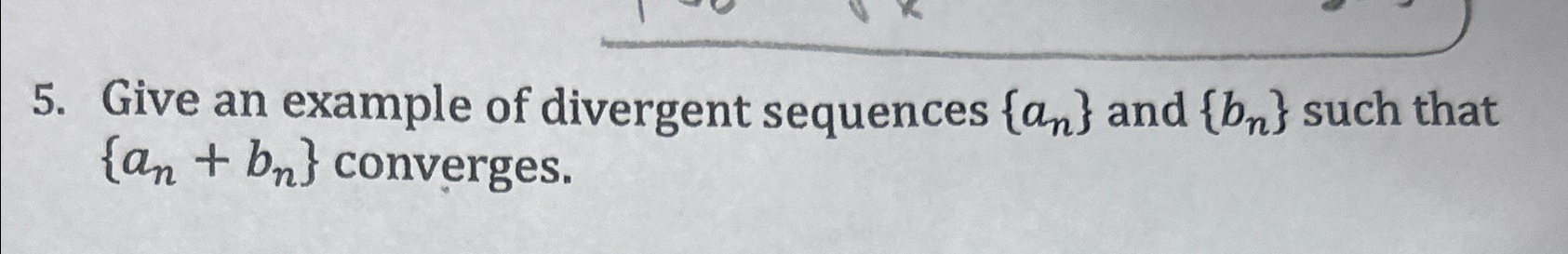 Solved Give an example of divergent sequences {an} ﻿and {bn} | Chegg.com
