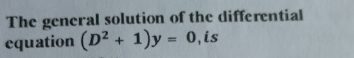 Solved The general solution of the differential equation | Chegg.com