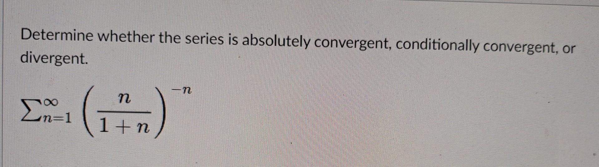 Solved Determine whether the series is absolutely | Chegg.com
