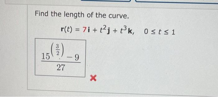 Solved Find the length of the curve. r(t)=7i+t2j+t3k,0≤t≤1 | Chegg.com