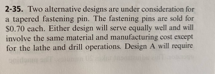 Solved 2-35. Two alternative designs are under consideration | Chegg.com