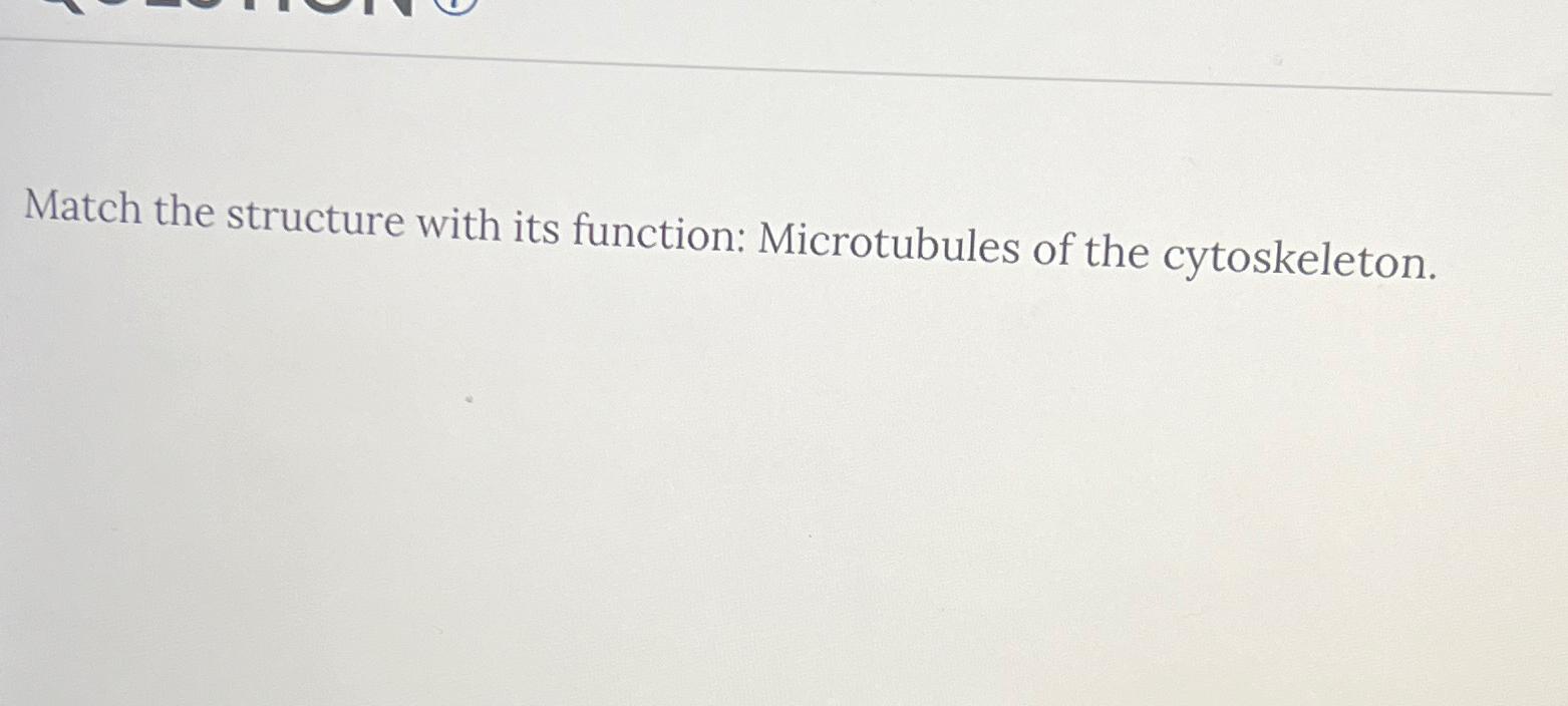 Solved Match the structure with its function: Microtubules | Chegg.com