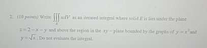 Solved (10 ﻿points) ﻿Write ∭ExdV ﻿as an iterated integral | Chegg.com