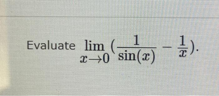 Solved limx→∞(x3sin(x47))Evaluate limx→0(sin(x)1−x1) | Chegg.com