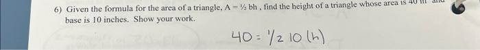 Solved 6) Given the formula for the area of a triangle, | Chegg.com