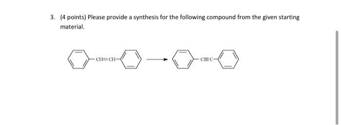 Solved 3. (4 points) Please provide a synthesis for the | Chegg.com