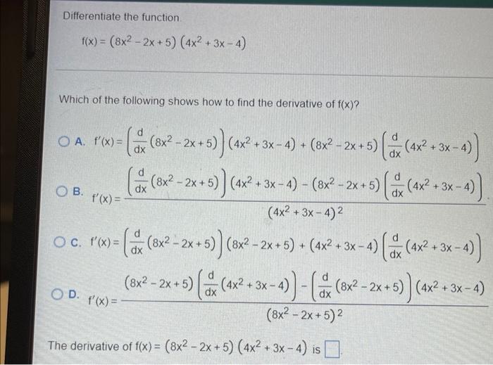 Solved Differentiate the function. f(x)=(8x2−2x+5)(4x2+3x−4) | Chegg.com