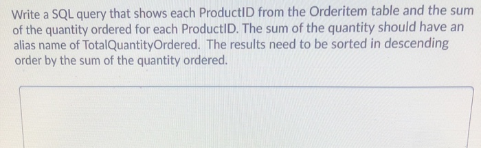 Solved Write a SQL query that shows each ProductID from the | Chegg.com