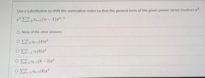 Solved Use a substitution to shift the summation index so | Chegg.com