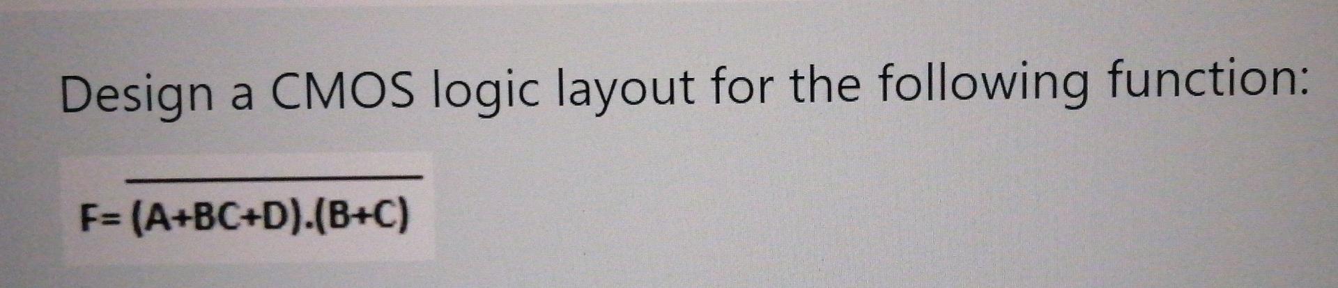 Solved Design a CMOS logic layout for the following | Chegg.com