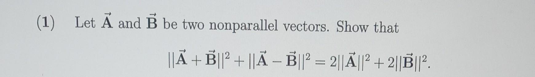 Solved (1) Let A and B be two nonparallel vectors. Show that | Chegg.com