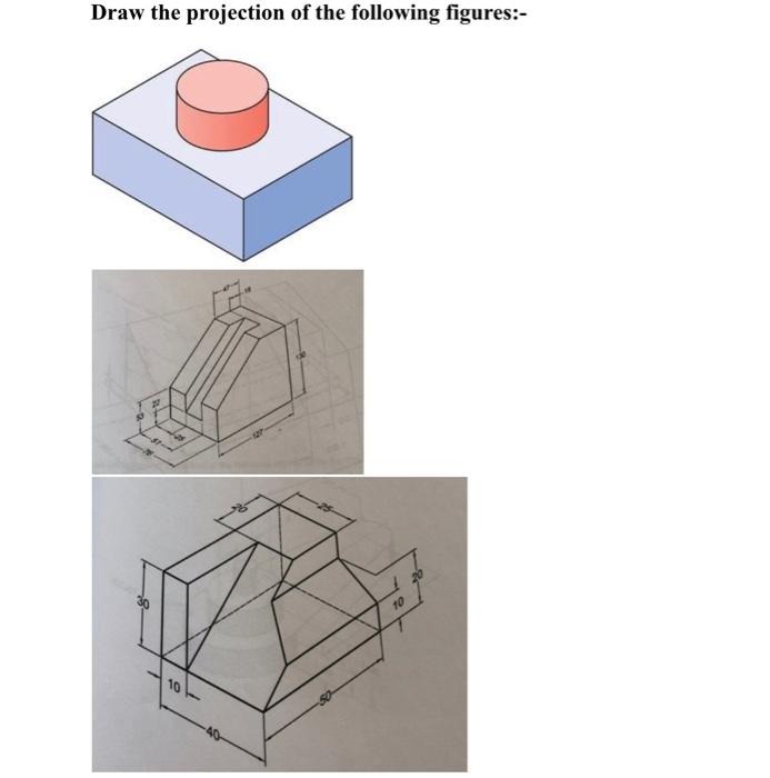Solved Draw the projection of the following figures:- 10 10 | Chegg.com