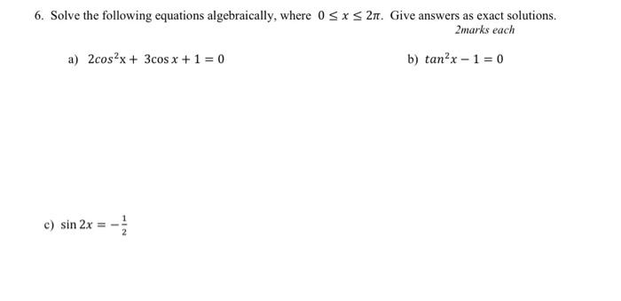 Solved 6. Solve the following equations algebraically, where | Chegg.com