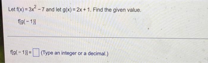 Solved Let f(x)=3x2−7 and let g(x)=2x+1. Find the given | Chegg.com
