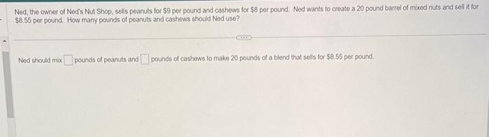 Solved Ned The Owner Of Neds Nut Shop Sells Peanuts For 