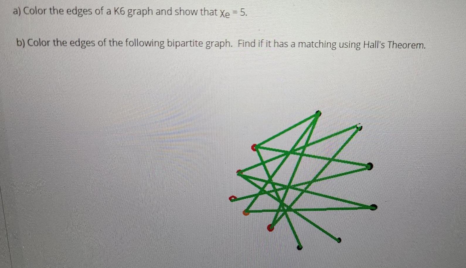 Solved a) Color the edges of a K6 graph and show that Xe = | Chegg.com