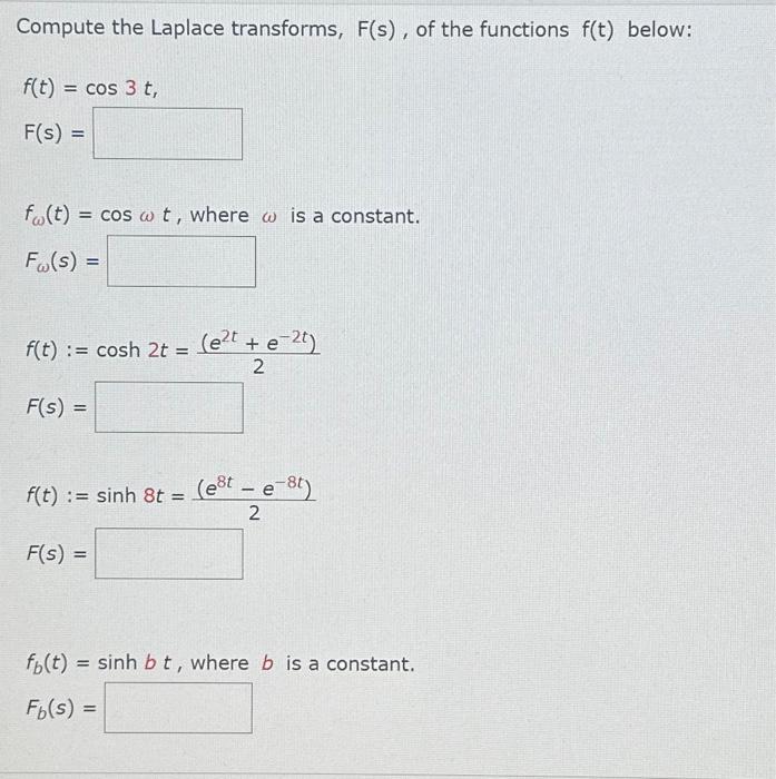 Solved Compute the Laplace transforms, F(s), of the | Chegg.com