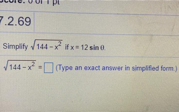Solved PL 7.2.69 2 Simplify 144 - x if x = 12 sin 0. √144 | Chegg.com