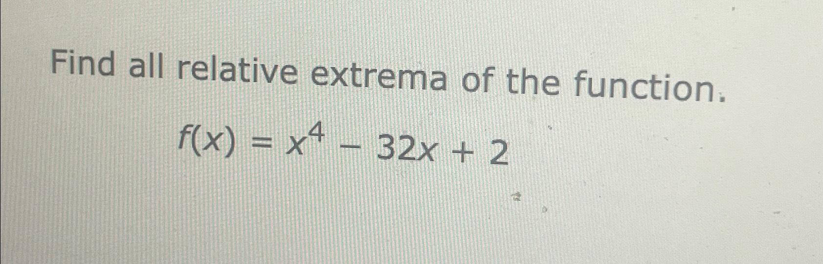 Solved Find all relative extrema of the | Chegg.com