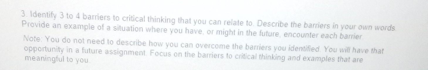 3. Identify 3 to 4 barriers to critical thinking that | Chegg.com
