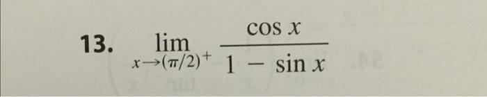 Solved 13. COS X lim x-(π/2) 1 - sin x | Chegg.com