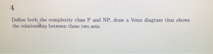 Solved Define both the complexity class P and NP, draw a | Chegg.com