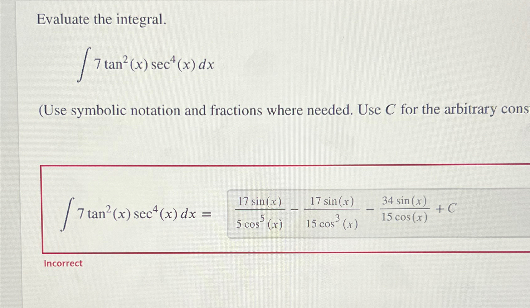 Solved Evaluate the integral.∫﻿﻿7tan2(x)sec4(x)dx(Use | Chegg.com