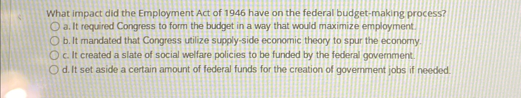 Solved What impact did the Employment Act of 1946 ﻿have on | Chegg.com