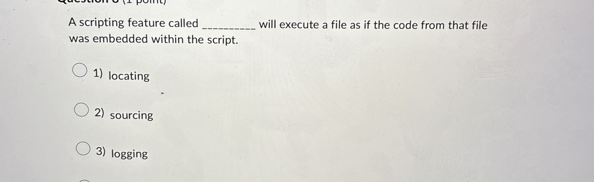 Solved A scripting feature called q, ﻿will execute a file as | Chegg.com