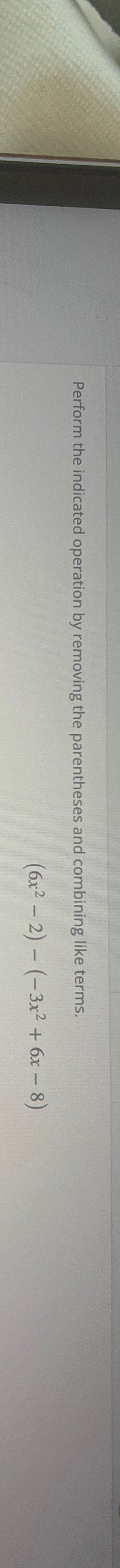Solved Perform the indicated operation by removing the | Chegg.com