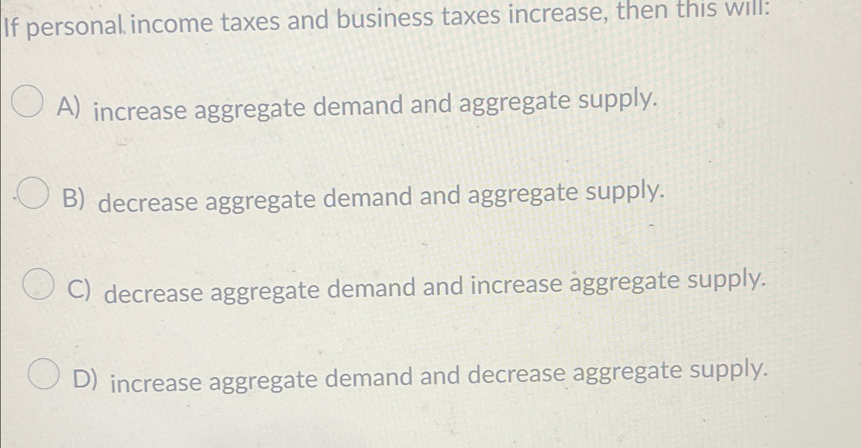 Solved If personal income taxes and business taxes increase, | Chegg.com